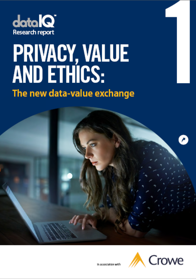Privacy, Value and Ethics Report 1: In association with Crowe - DataIQ